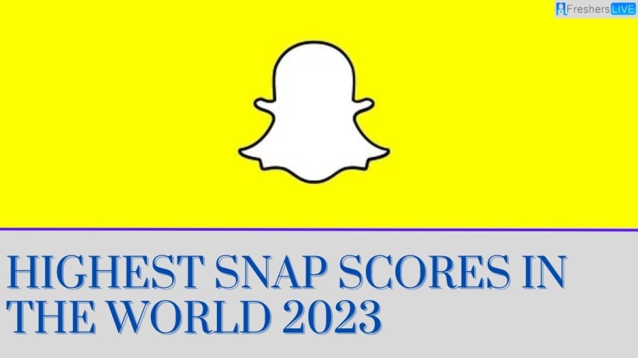 Highest Snap Scores in the World 2024 - Top 10 Listed