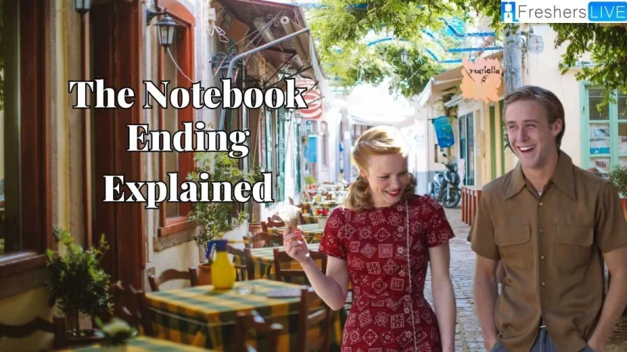 The Notebook Ending Explained, Cast, Plot, and Where to Watch