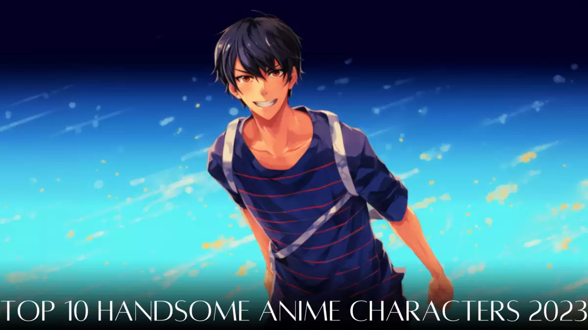 Top 10 Handsome Anime Characters 2024 - Anime Heartthrobs