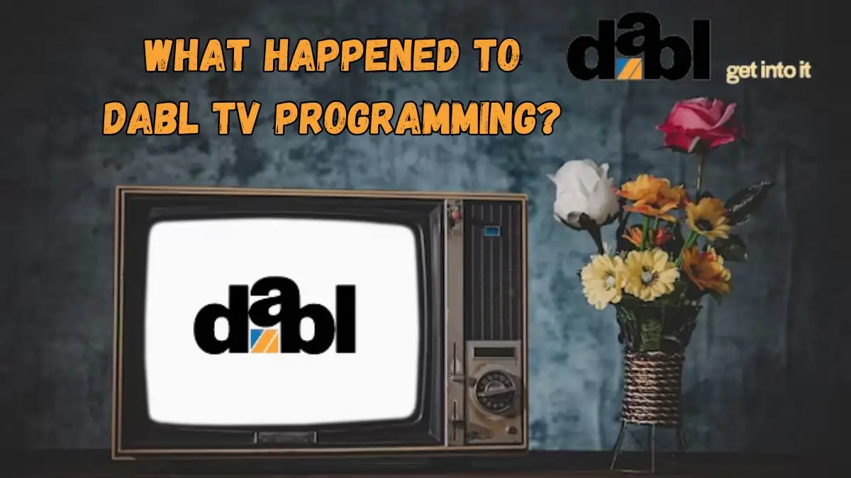 What Happened to Dabl TV Programming? Why Did Dabl Change Programming?