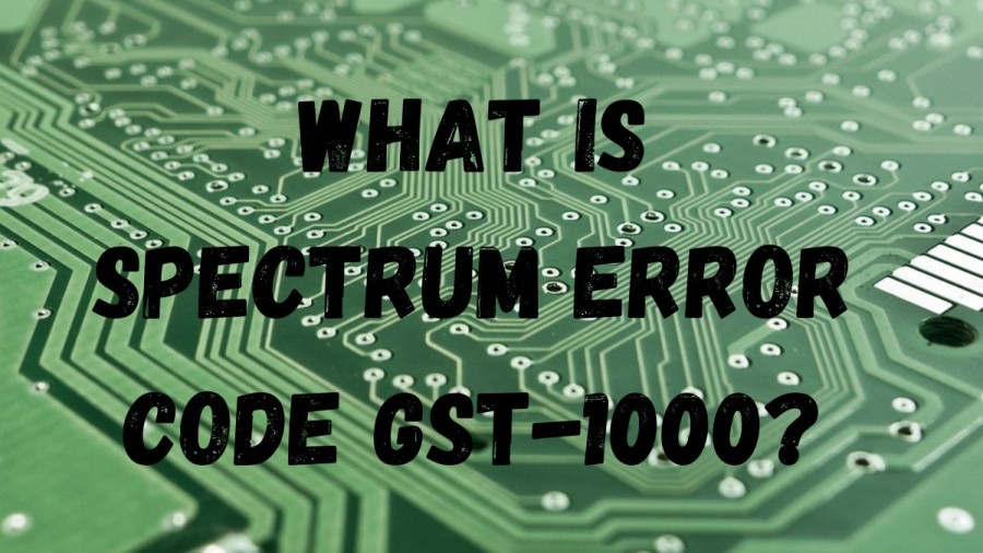 What Is Spectrum Error Code Gst-1000? Cause Of Spectrum Error Code Gst ... What Is Spectrum Error Code Gst-1000? Cause Of Spectrum Error Code Gst ...